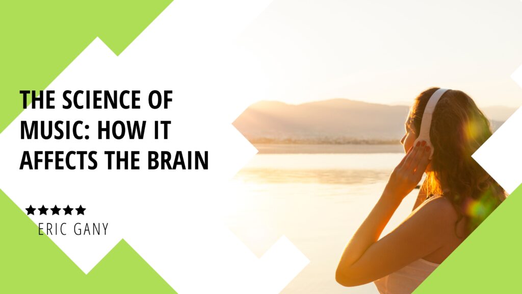 The Science Of Music: How It Affects The Brain - Eric Gany | Music
